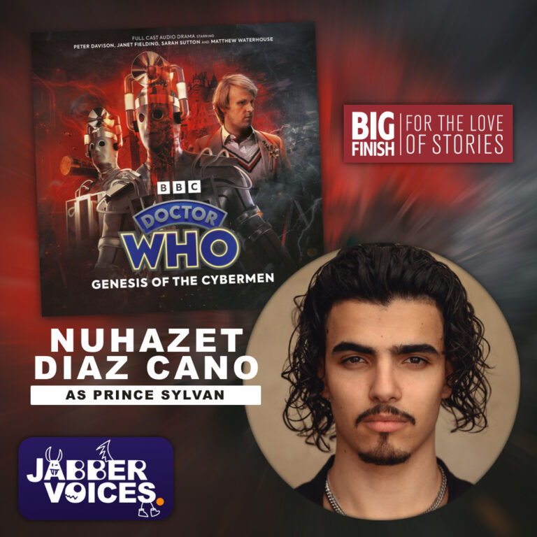 Nuhazet Diaz Cano in Doctor Who: Rise of the Cybermen - Jabbervoices